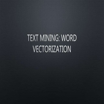 Text Mining: Word vectorization | PPTX