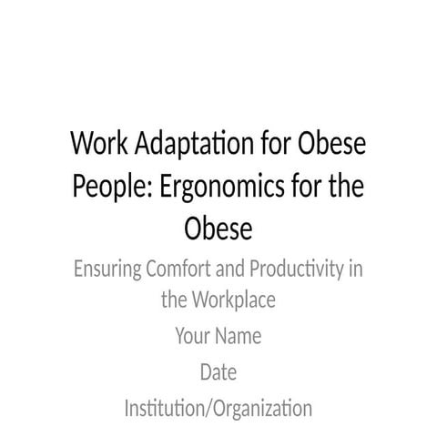 Work Adaptation for Obese People: Ergonomics for the Obese | PPTX