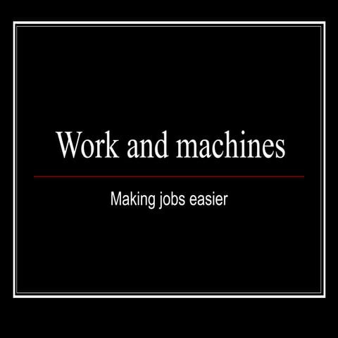 Work and simple machines | PPT