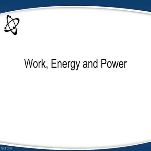 Work, Energy and Power | PPTX