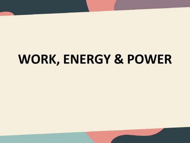 WORK POWER AND ENERGY | PPTX