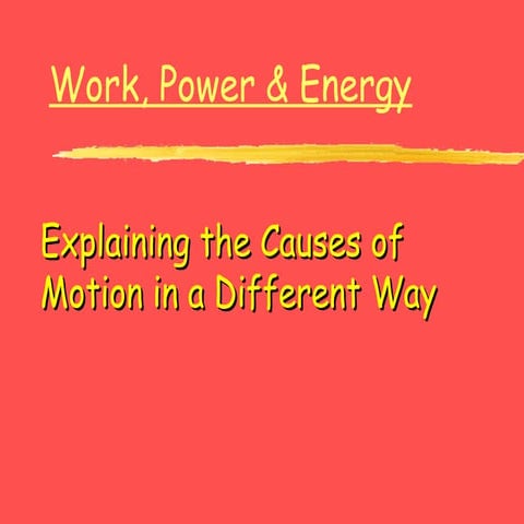 Work, Energy Power: Definition and Causes | PPT