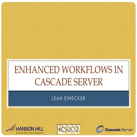 Enhanced Workflows in Cascade Server by Leah Einecker | PPTX