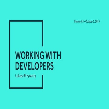 Working with developers – Batony #5 | PPT