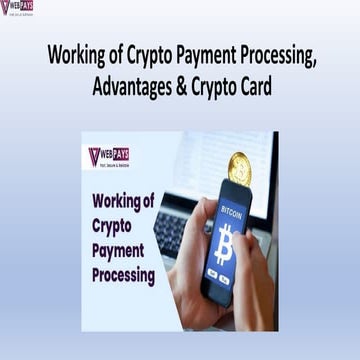 Working of Crypto Payment Processing- WebPays | PPT