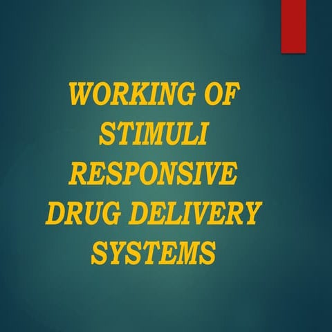 WORKING OF STIMULI RESPONSIVE DRUG DELIVERYSYSTEMS | PPTX