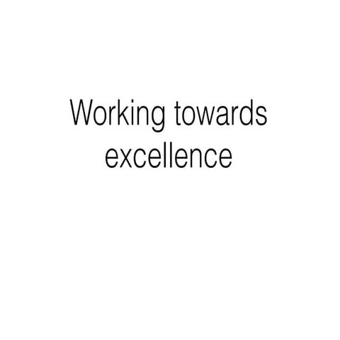 Working towards excellence - ap singh | PPT