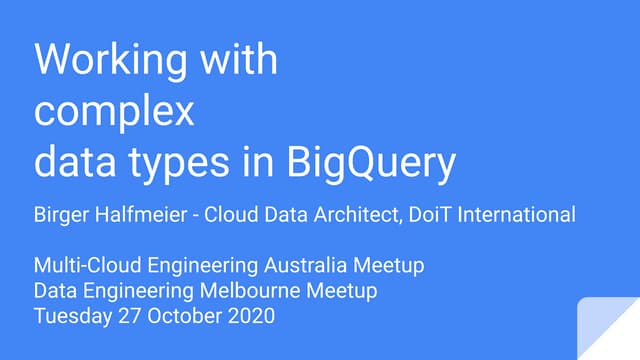 Working With Complex Data Types In Bigquery Ppt