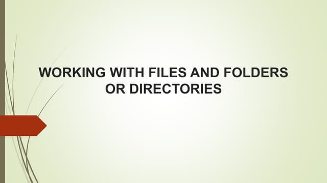 WORKING WITH FILES AND FOLDERS OR DIRECTORIES.pptx WORKING WITH FILES AND FOLDERS OR DIRECTORIES.pptx