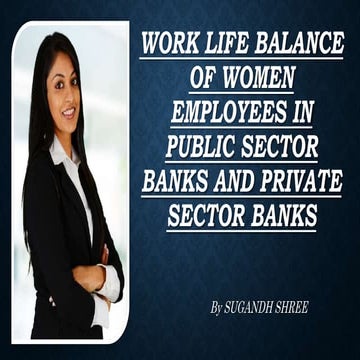Work life balance of women employees in public sector banks and private ...