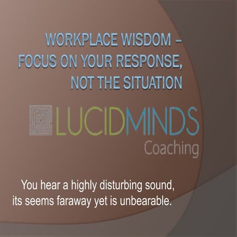 Workplace Wisdom – Focus on Your Response, Not the Situation | PPTX