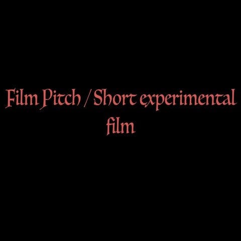 Experimental Film idea Presentation Yr3 | PDF