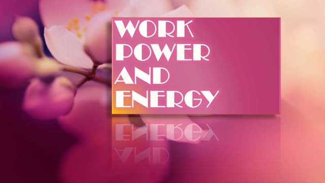 WORK POWER AND ENERGY | PPTX