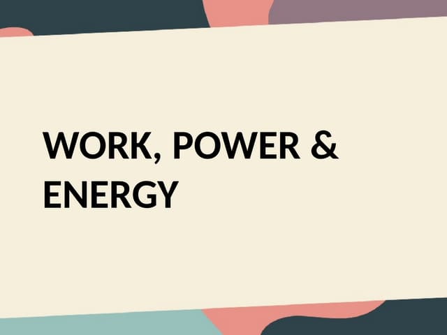 WORK POWER AND ENERGY | PPTX