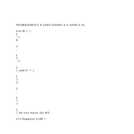 WORKSHEET 8 (SECTIONS 4.4 AND 4.5)Let B = {[−18].docx