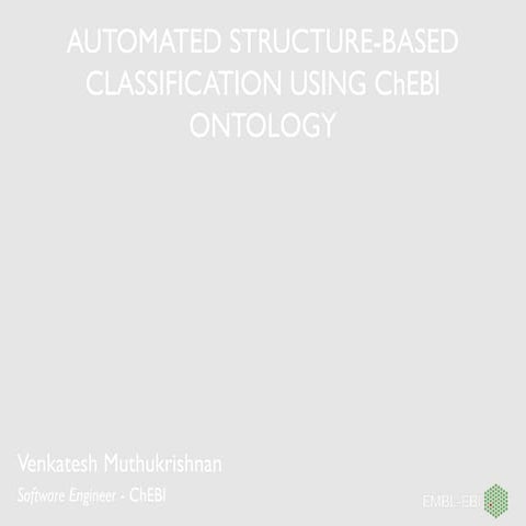 Structure based auto-classification using ChEBI ontology | PPT
