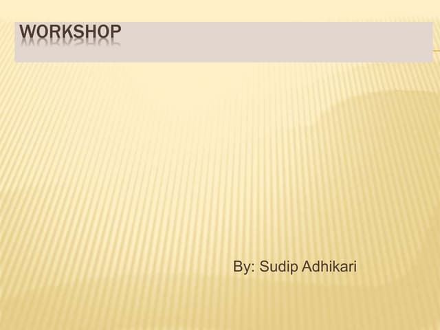 presentation on workshop | PPTX