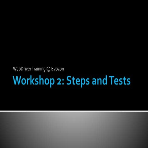 Workshop 2 - Steps and Tests inAUtoamtion Testing using WebDriver | PPT
