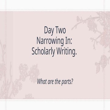 Workshop Day 2 Fulbright -Narrowing In: Scholarly Writing. .pptx