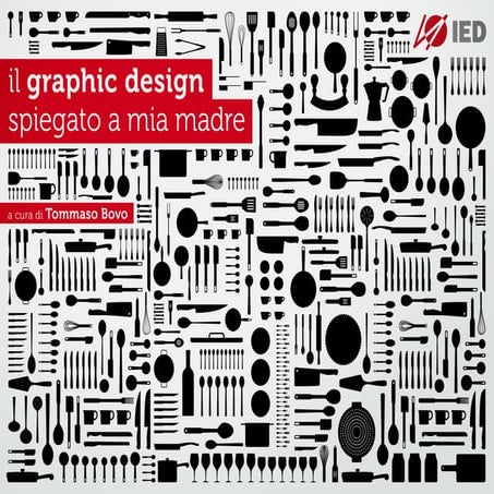 Workshop / Istituto Europeo di Design (IED) / Il graphic design ...