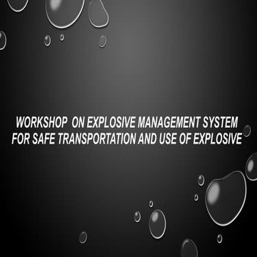 WORKSHOP ON EXPLOSIVE MANAGEMENT SYSTEM FOR SAFE TRNASPORATION.pptx
