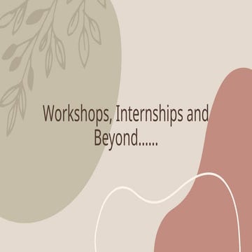 Workshops, Internships and Beyondss.pptx