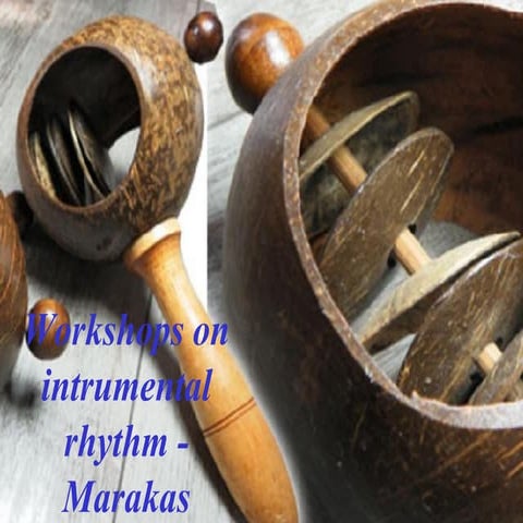 Workshops on intrumental rhythm marakas | PPT