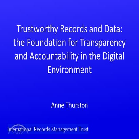 Trustworthy Records and Data: the Foundation for Transparency and ...