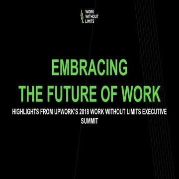 Upwork's Work Without Limits Executive Summit 2018 | PPTX | Remote Working | Careers