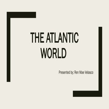 The Atlantic World: European Exploration, Colonization, and Slavery in ...