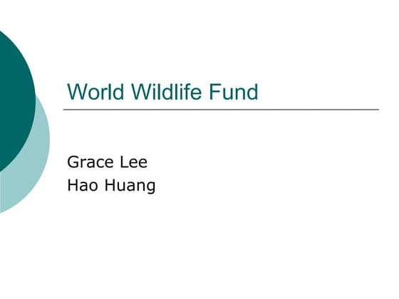 World wildlife fund (wwf) | PPTX | Environment | Science