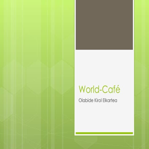 World cafe presentation for the guide (1) | PPT