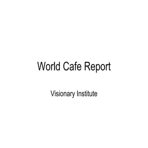 World cafe report | PPT