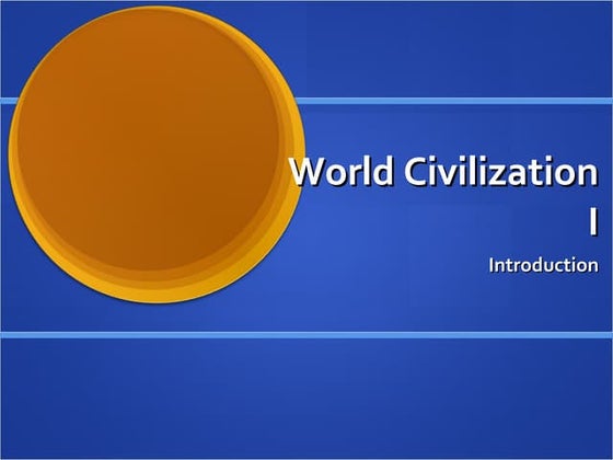 World History - Characteristics of civilization Module 1 | PPT