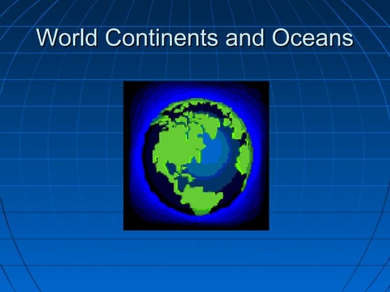 Grade - 6 Geography Ch.6. continents and oceans | PPT