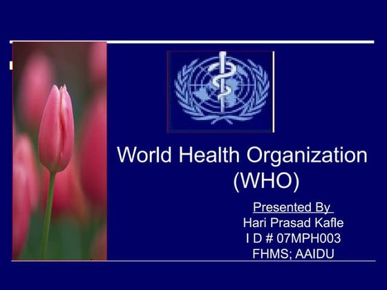 WORLD HEALTH ORGANIZATION ( WHO ) | PPT