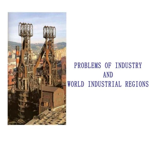Problems of industry world industrial regions | PPT