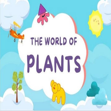 WORLD OF PLANTS PPT - CLASS 1 CONTENT FOR REFERENCE | PPTX