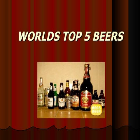 Worlds top 5 beers | PPT