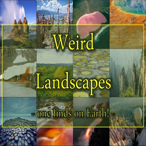 Weird Landscapes – one finds on Earth! | PPSX