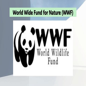 World Wide Fund for Nature final WWF & Environmental Conservation for ...