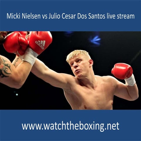 Worldwide stream boxing micki nielsen vs julio cesar dos santos | PPT