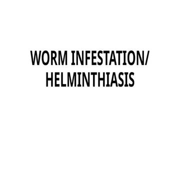 WORM INFESTATION - MKM-1 MedicalNursing.pptx
