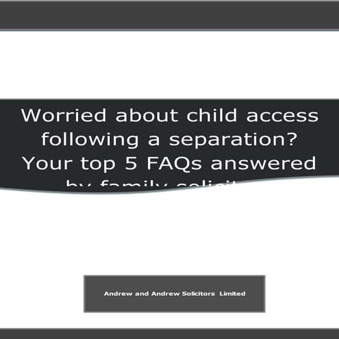 Worried about child access following a separation? Your top 5 FAQs answered by family solicitors ...