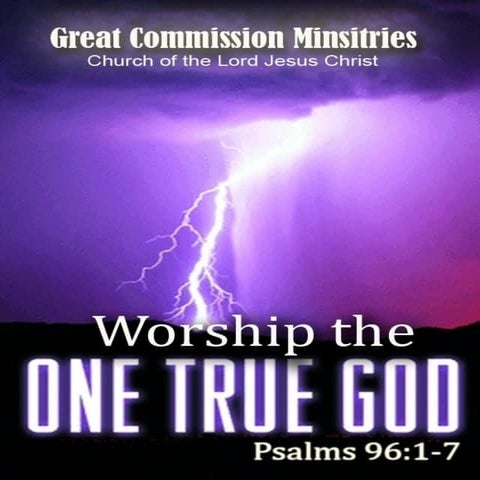 Worship The One True God | PPT
