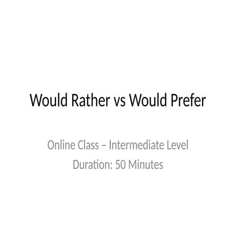 Would_Rather_vs_Would_Prefer_Lesson.pptx
