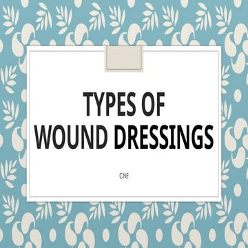 Wound dressings and types of dressing care | PPTX