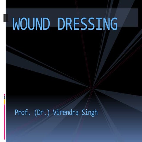 WOUND DRESSING STEPS AND TYPE WITH NURSES ROLE.ppt