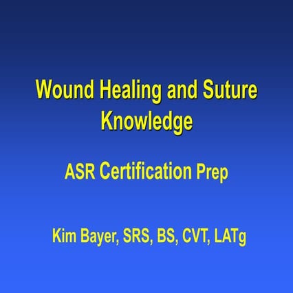 Wound Healing and Suture Knowledge-Kim_Bayer.ppt