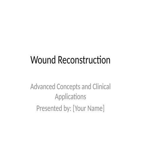 Wound_Reconstruction_Advanced_With_Images_Notes.pptx